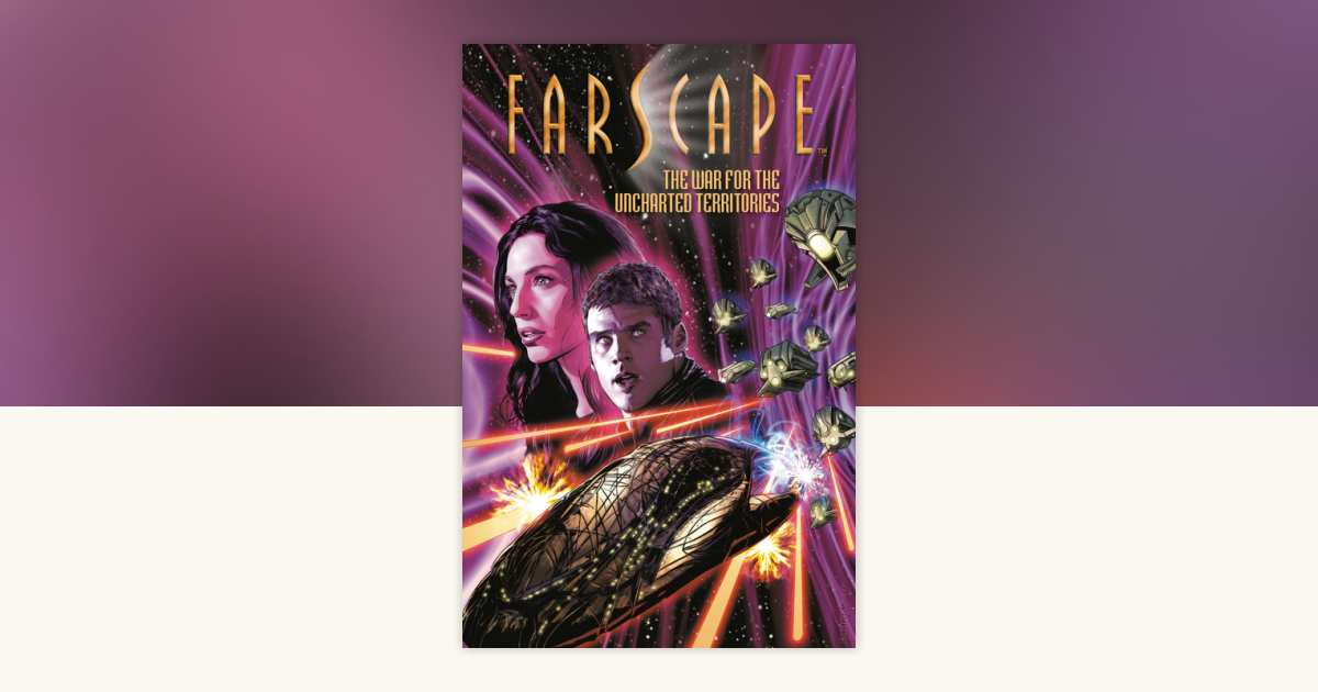 Farscape Vol. 7: The War for the Uncharted Territories Part 1: ...