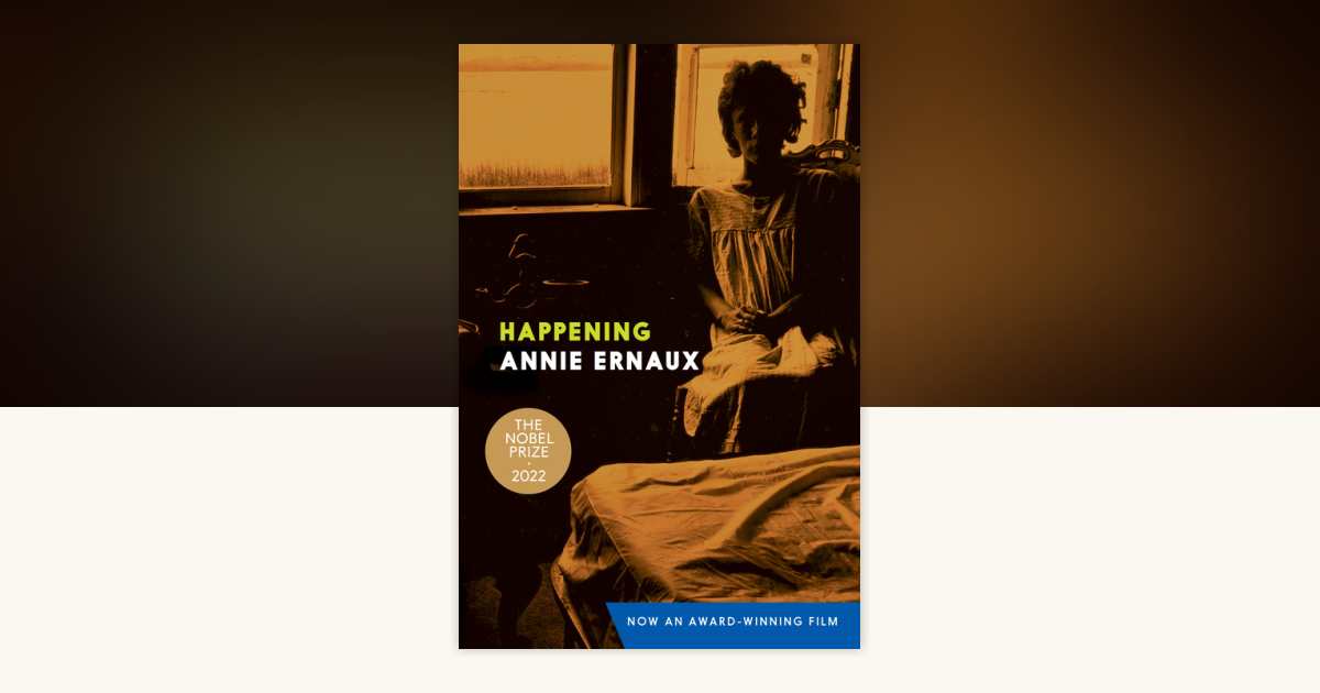 Happening by Annie Ernaux: 9781609809485 | PenguinRandomHouse.com: Books