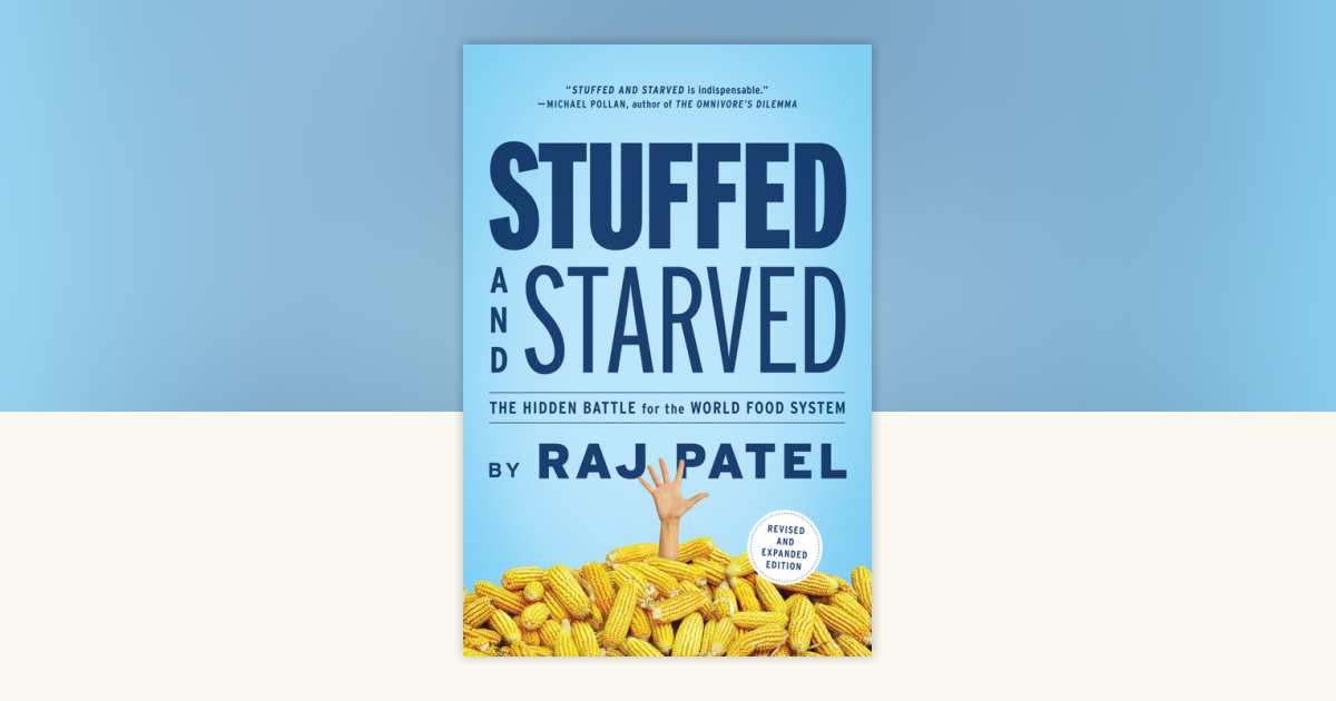 Stuffed and Starved by Raj Patel: 9781612191270 | PenguinRandomHouse ...
