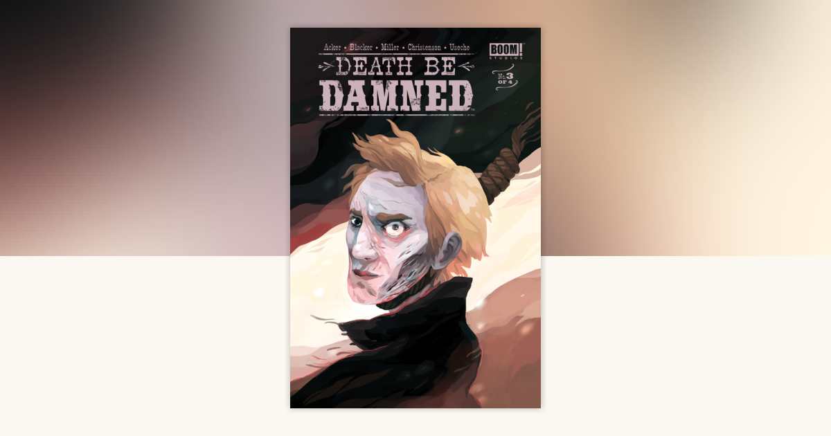 Death Be Damned #3 by Ben Acker, Ben Blacker, Andrew Miller ...
