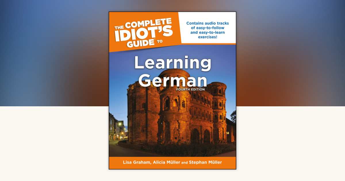 The Complete Idiot's Guide to Learning German, 4E by Alicia Muller ...