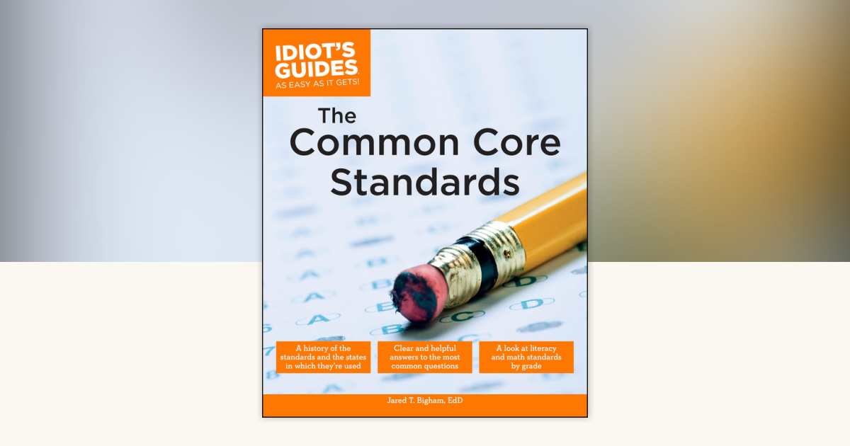 The Common Core Standards by Jared T. Bigham, EdD: 9781615647330 ...