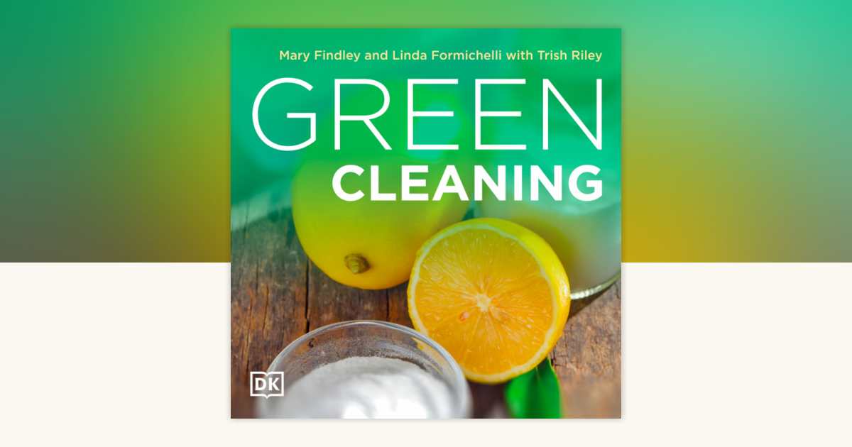 Green Cleaning by Mary Findley, Linda Formichelli, Trish Riley ...