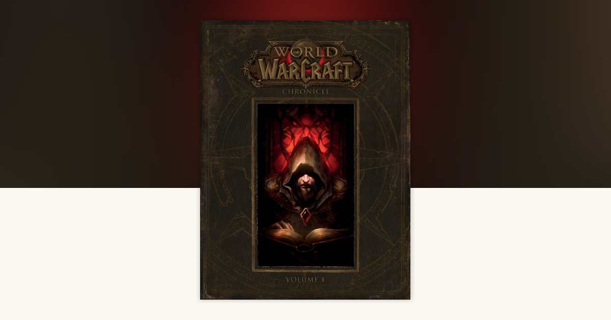 World of Warcraft: Chronicle Volume 1 by BLIZZARD ENTERTAINMENT ...