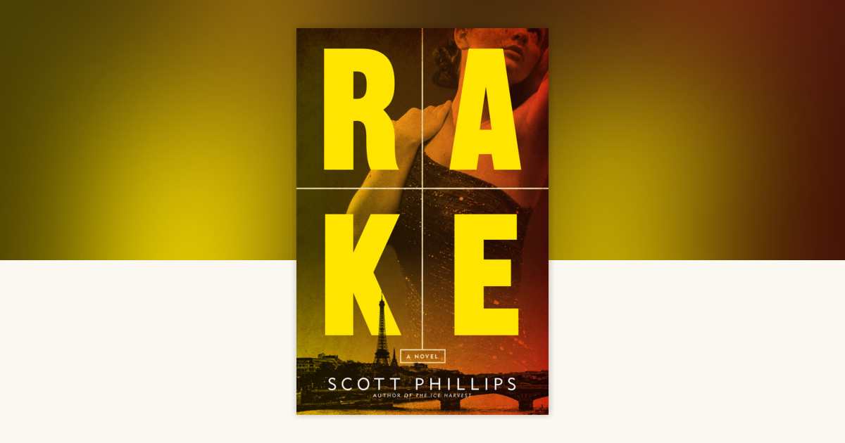 Rake by Scott Phillips: 9781619023147 | PenguinRandomHouse.com: Books