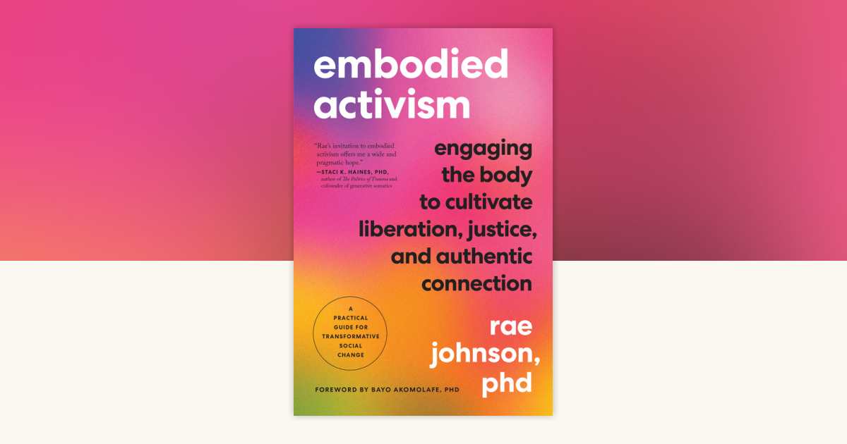 Embodied Activism by Rae Johnson, PhD: 9781623176990 ...