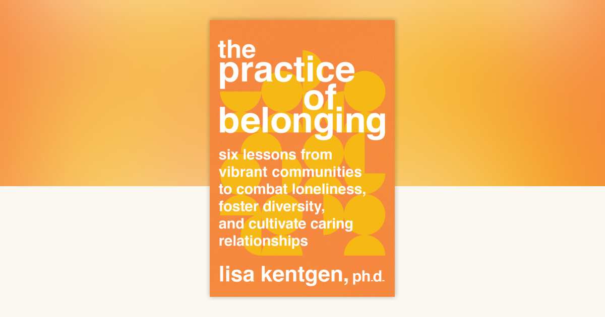 The Practice of Belonging by Lisa Kentgen, PhD: 9781623177638 ...