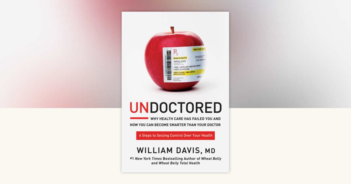 Undoctored by William Davis: 9781623368661 | PenguinRandomHouse.com: Books