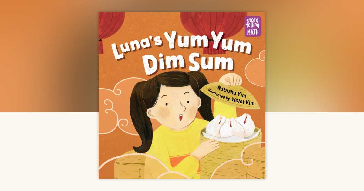 Luna's Yum Yum Dim Sum by Natasha Yim: 9781623541309 ...