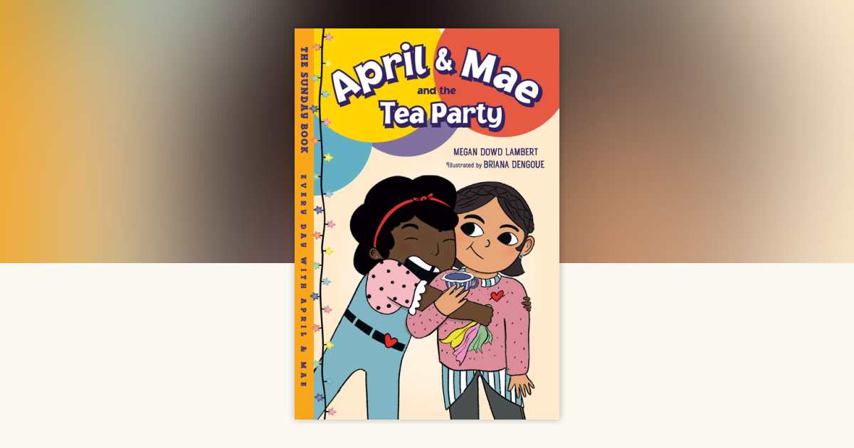 April & Mae and the Tea Party by Megan Dowd Lambert: 9781623544102 ...