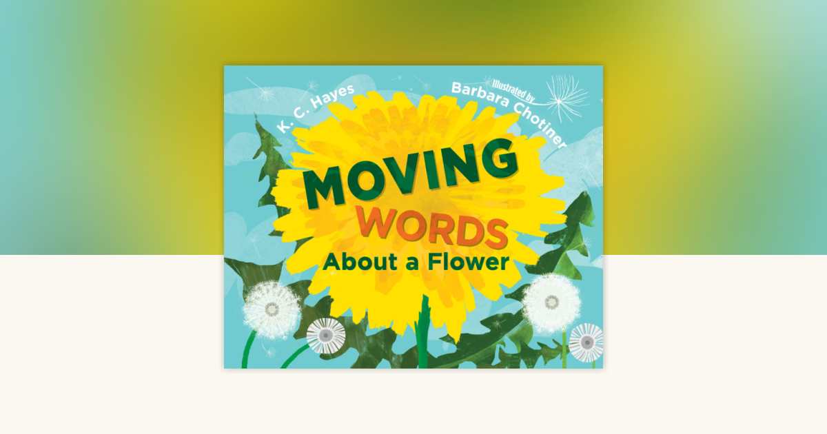 Moving Words About a Flower by K. C. Hayes: 9781623545925 ...