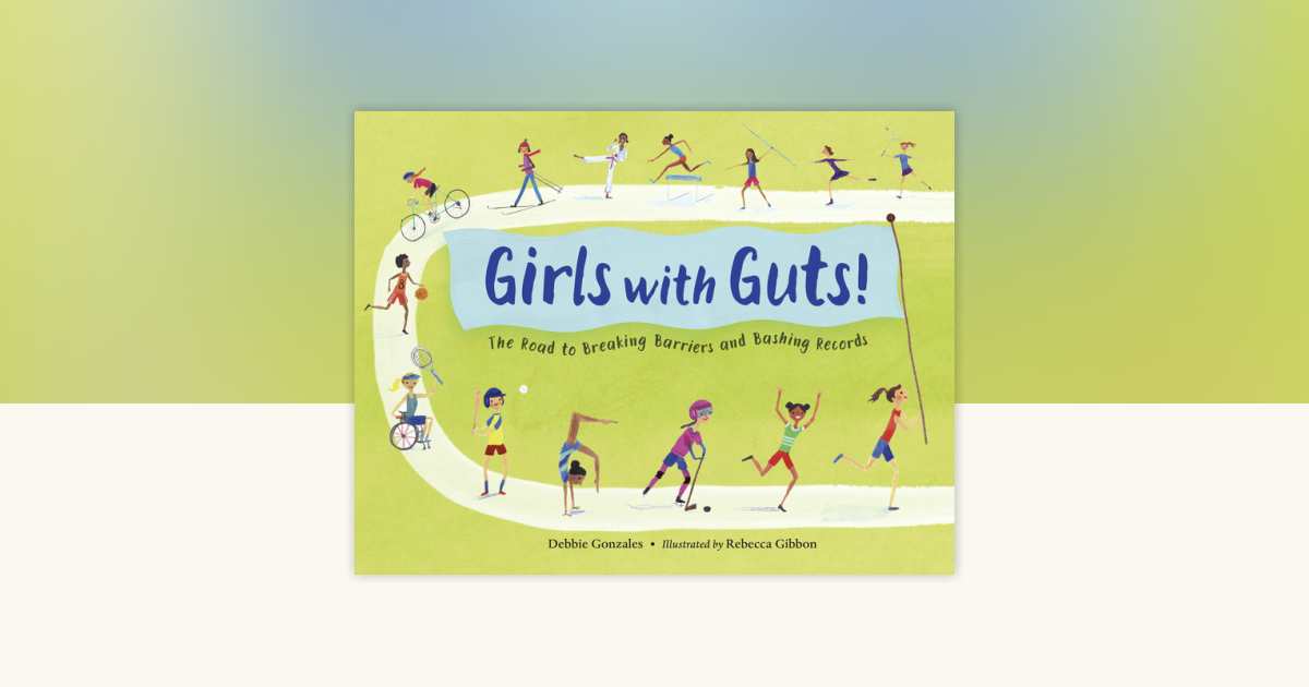 Girls with Guts! by Debbie Gonzales: 9781623547103 | PenguinRandomHouse ...