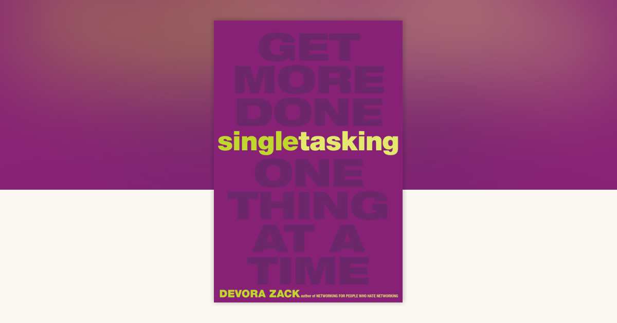Singletasking by Devora Zack: 9781626562615 | PenguinRandomHouse.com: Books