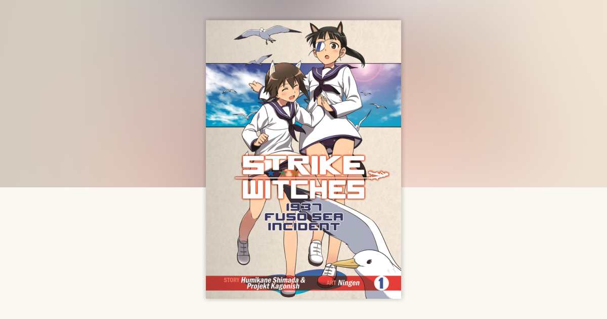 Strike Witches: 1937 Fuso Sea Incident Vol. 1 by Humikane Shimada ...