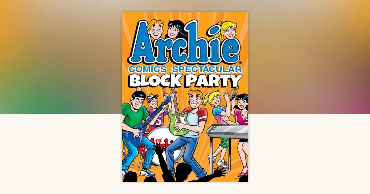 Archie Comics Spectacular: Block Party by Archie Superstars ...