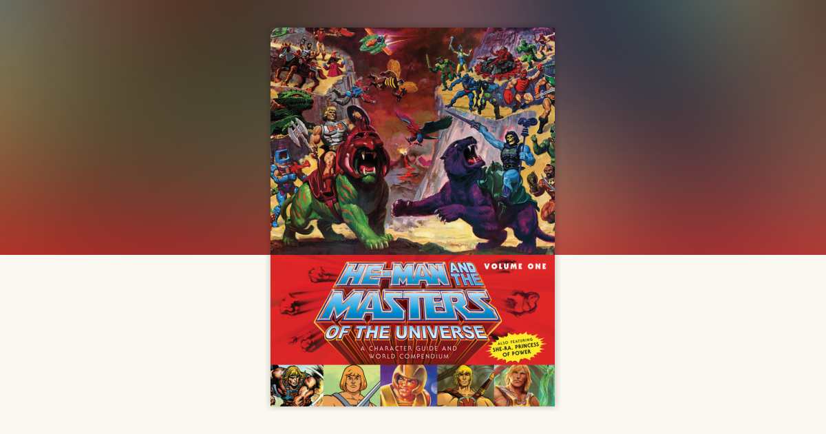 He-Man and the Masters of the Universe: A Character Guide and World ...
