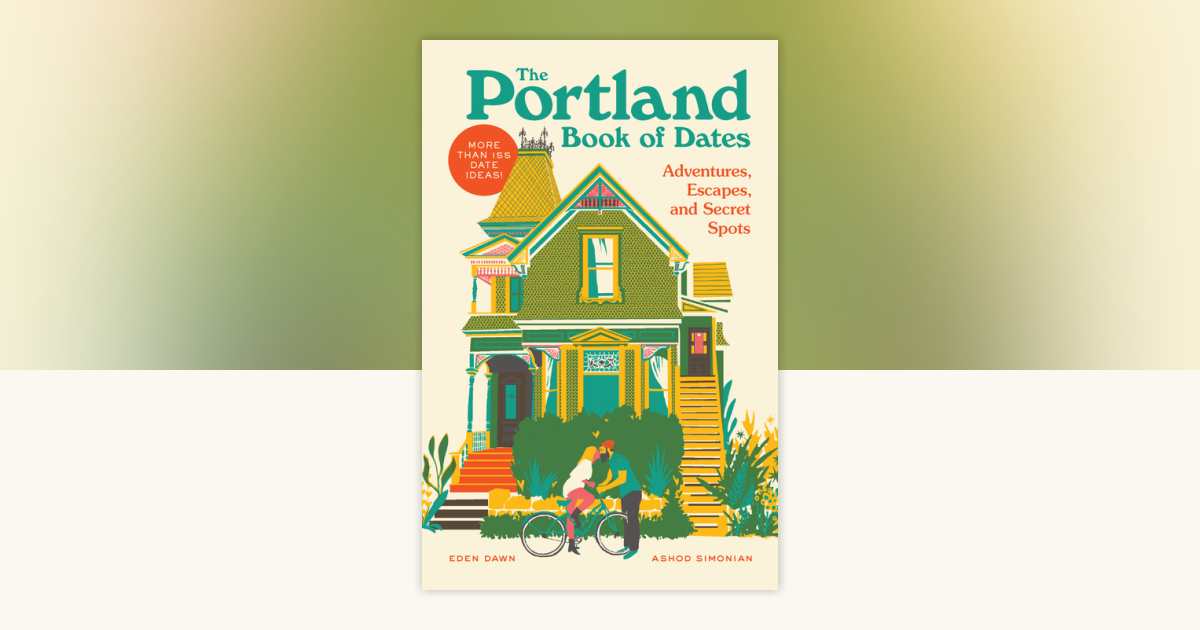 The Portland Book of Dates by Eden Dawn, Ashod Simonian: 9781632173256 ...