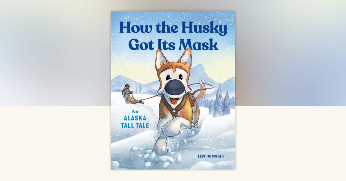 How the Husky Got Its Mask by Levi Homstad: 9781632175724 ...