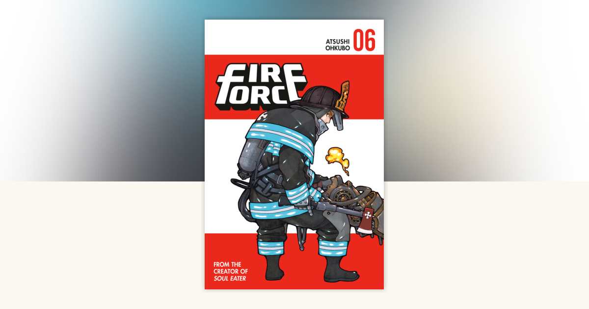 Fire Force 6 by Atsushi Ohkubo: 9781632364784 | PenguinRandomHouse.com ...