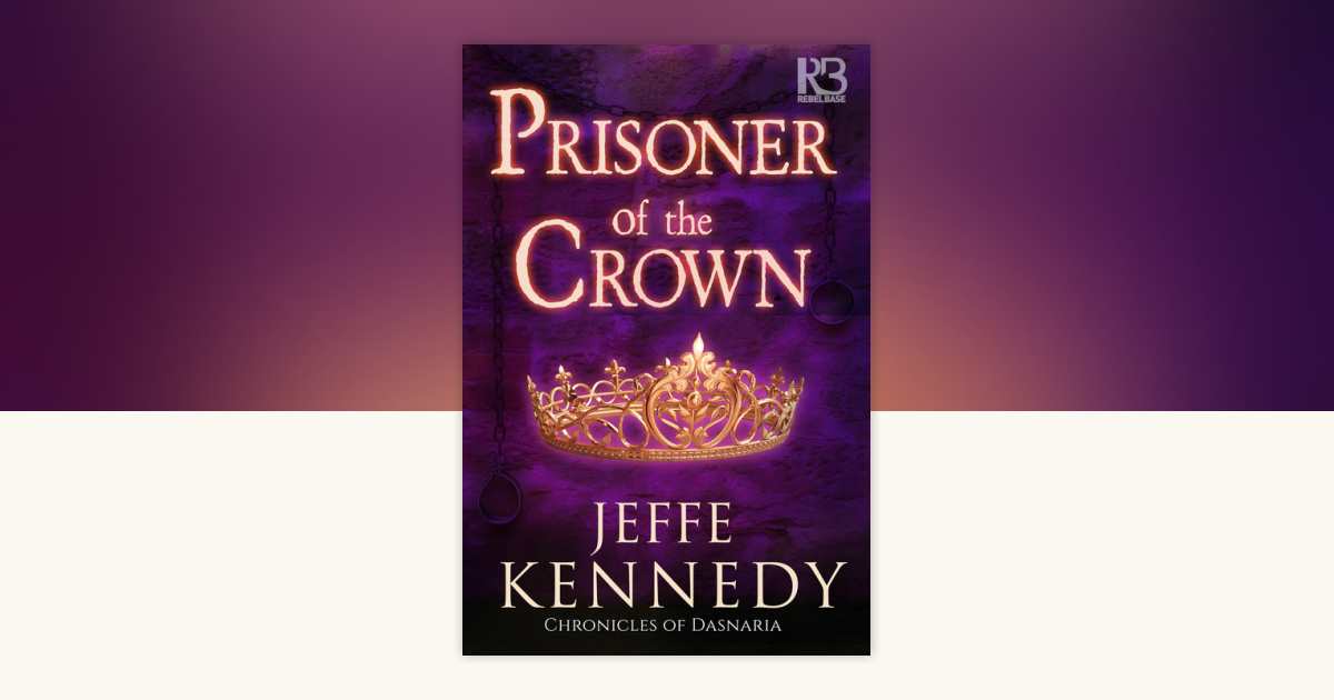 Prisoner of the Crown by Jeffe Kennedy: 9781635730432 ...