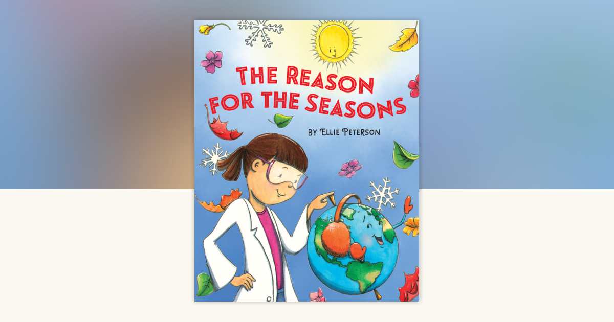 The Reason for the Seasons by Ellie Peterson: 9781635921366 ...
