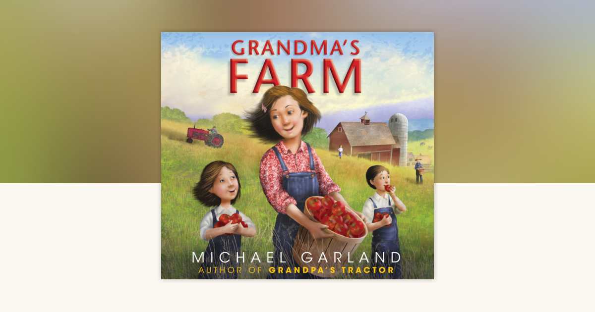 Grandma's Farm by Michael Garland: 9781635925838 | PenguinRandomHouse ...