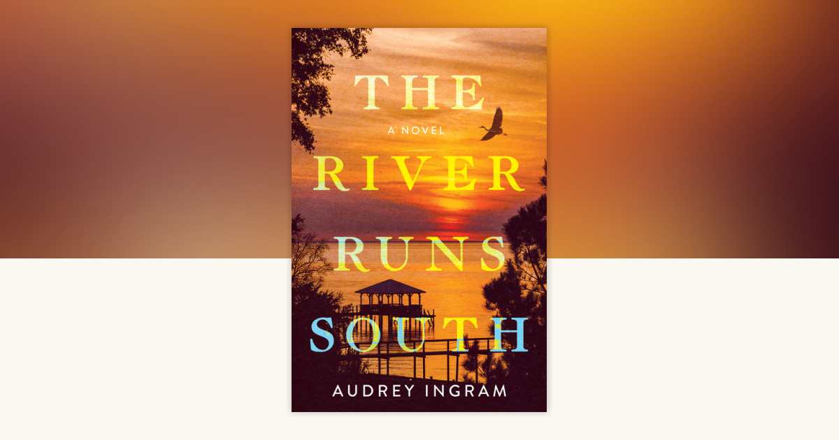 The River Runs South by Audrey Ingram: 9781639104574 ...