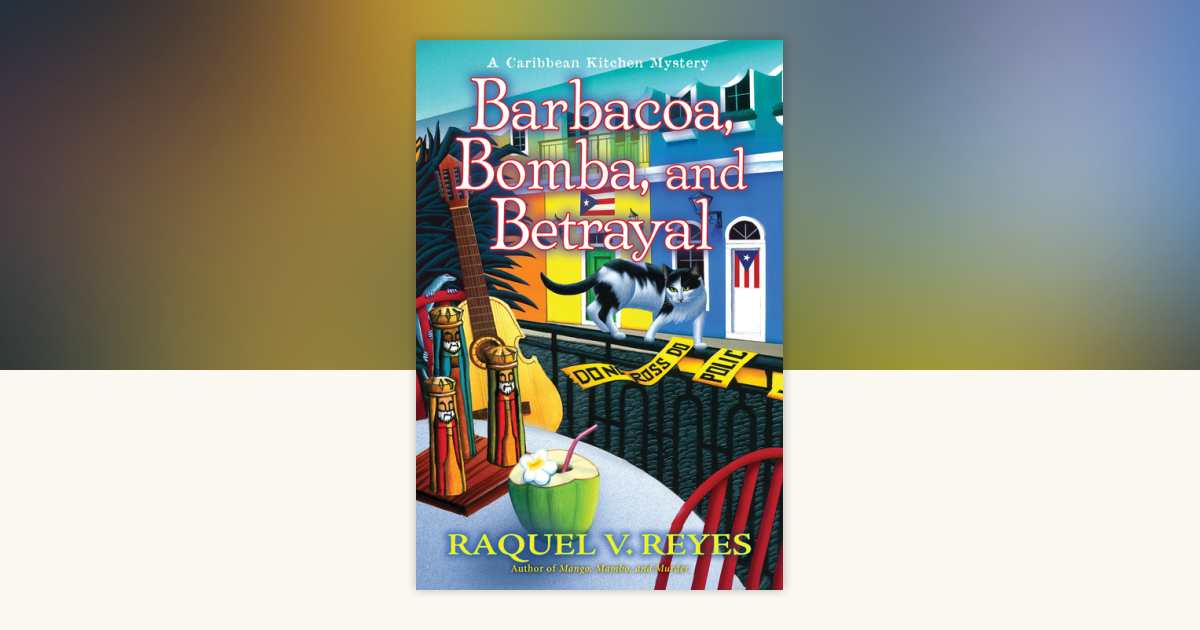 Barbacoa, Bomba, and Betrayal by Raquel V. Reyes: 9781639105243 ...
