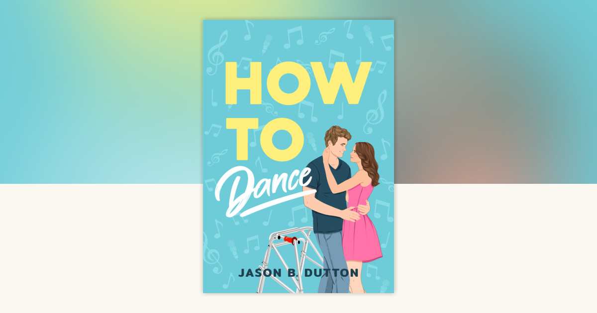 How to Dance by Jason B. Dutton: 9781639106370 | PenguinRandomHouse.com ...