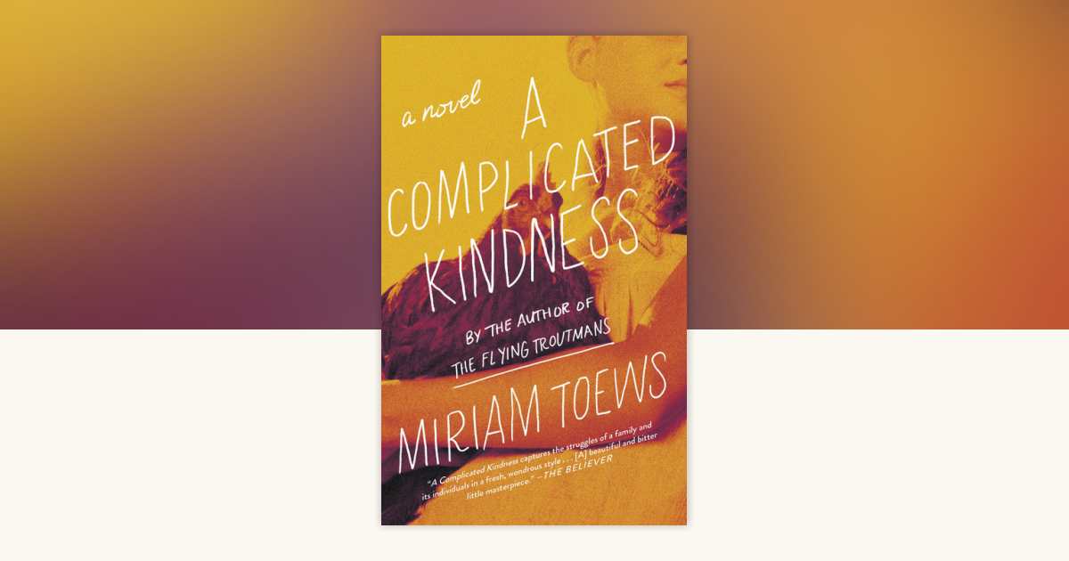 A Complicated Kindness by Miriam Toews: 9781640091412 ...