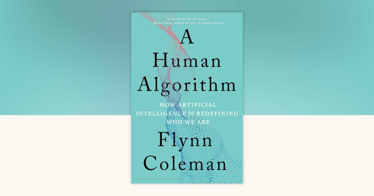 A Human Algorithm by Flynn Coleman: 9781640094284 | PenguinRandomHouse ...