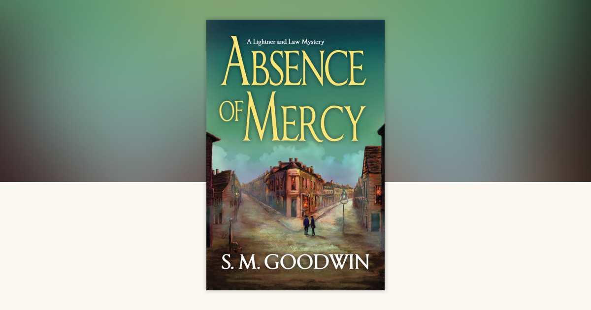 Absence of Mercy by S. M. Goodwin: 9781643855219 | PenguinRandomHouse ...