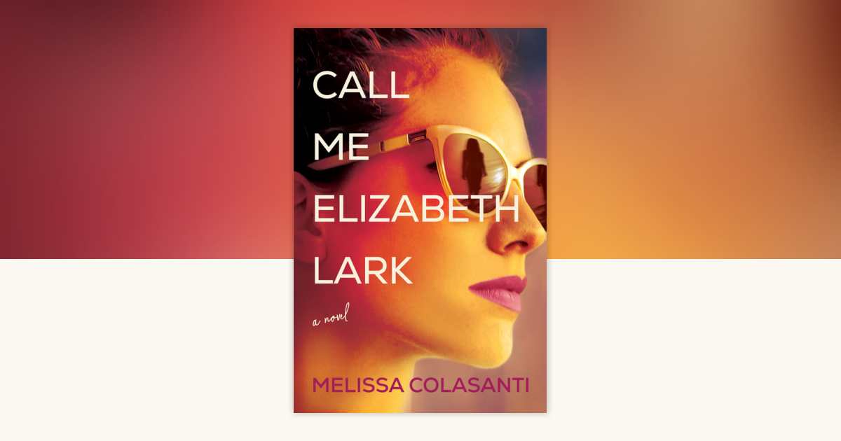 Call Me Elizabeth Lark by Melissa Colasanti: 9781643856827 ...