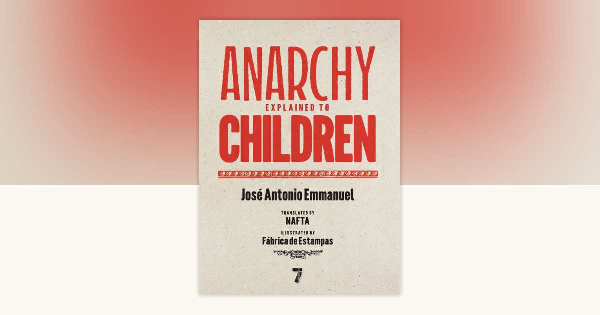 Anarchy Explained to Children by José Antonio Emmanuel: 9781644214497 ...