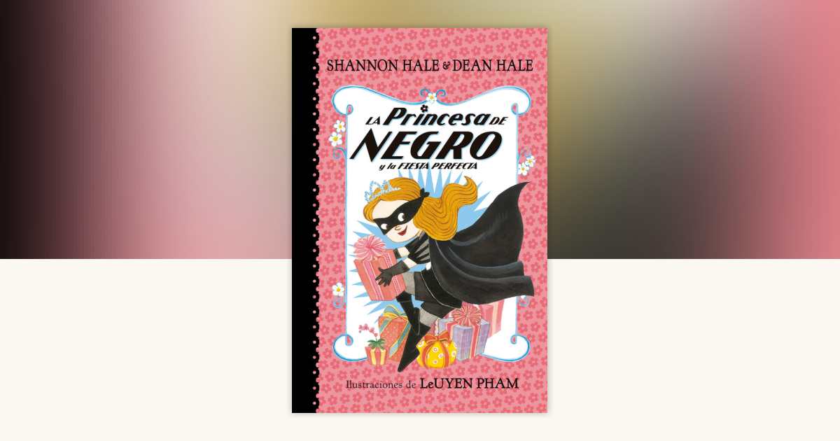 La Princesa de Negro y la fiesta perfecta / The Princess in Black and ...