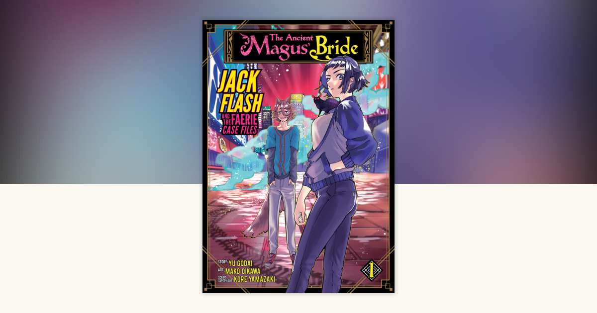 The Ancient Magus' Bride: Jack Flash and the Faerie Case Files Vol. 1 ...