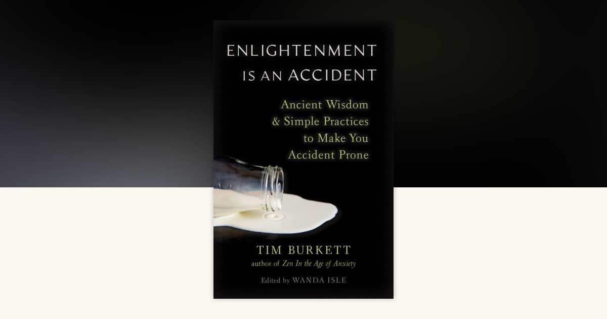 Enlightenment Is an Accident by Tim Burkett: 9781645471356 ...