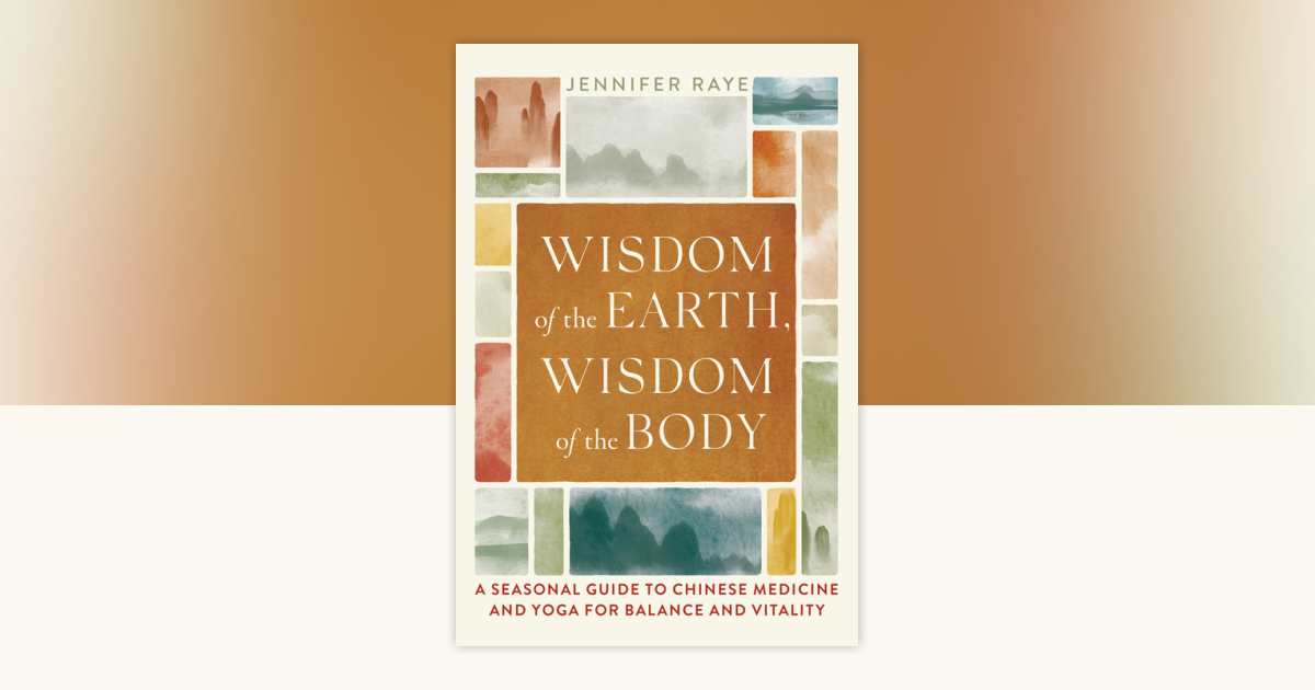 Wisdom of the Earth, Wisdom of the Body by Jennifer Raye: 9781645471721 ...