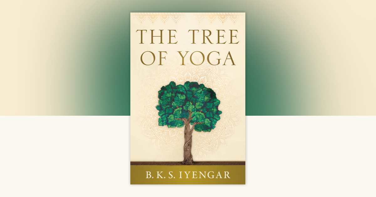 The Tree of Yoga by B.K.S. Iyengar: 9781645472858 | PenguinRandomHouse ...