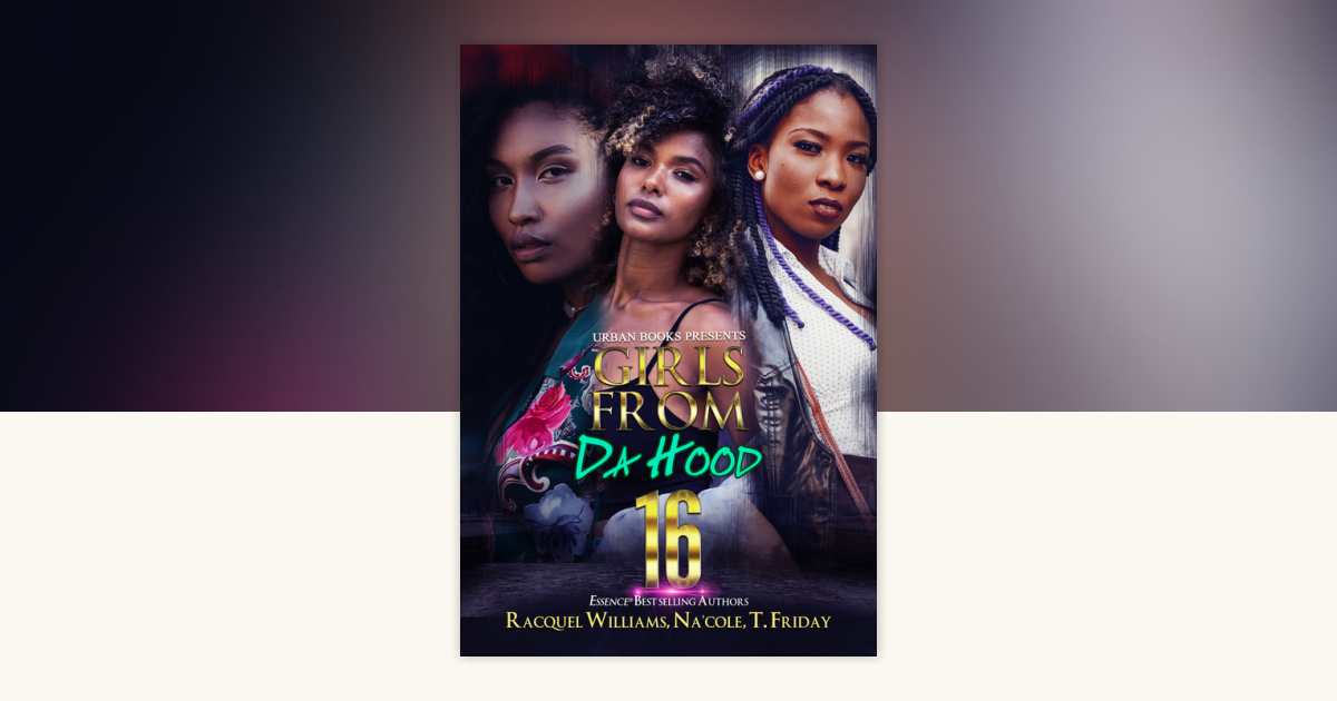 Girls from da Hood 16 by Racquel Williams, Na'Cole, T. Friday ...