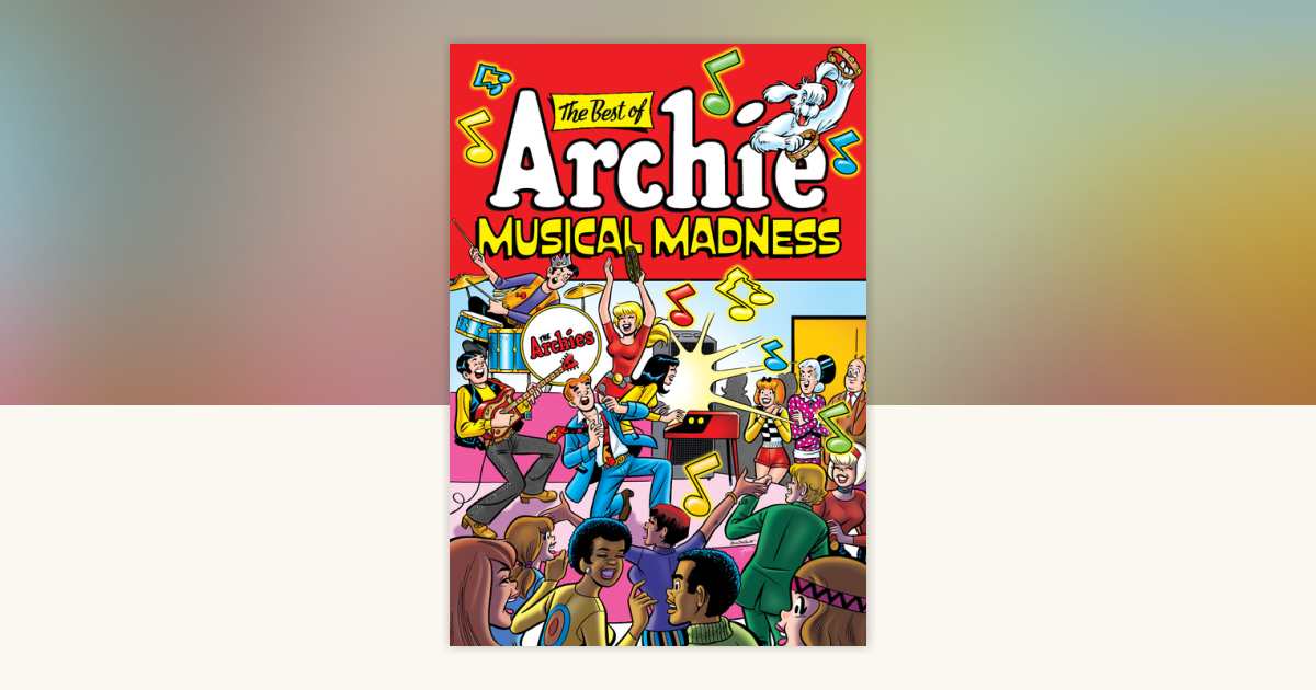 The Best of Archie: Musical Madness by Archie Superstars: 9781645768630 ...