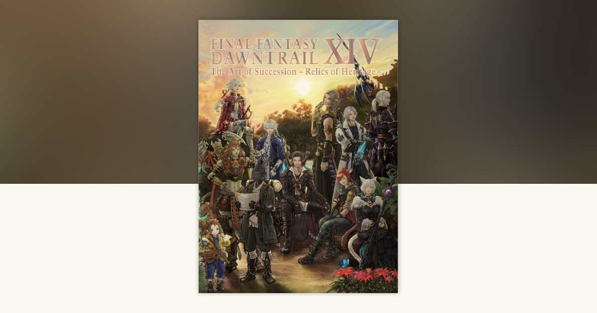 Final Fantasy XIV: Dawntrail -- The Art of Succession -Relics of ...
