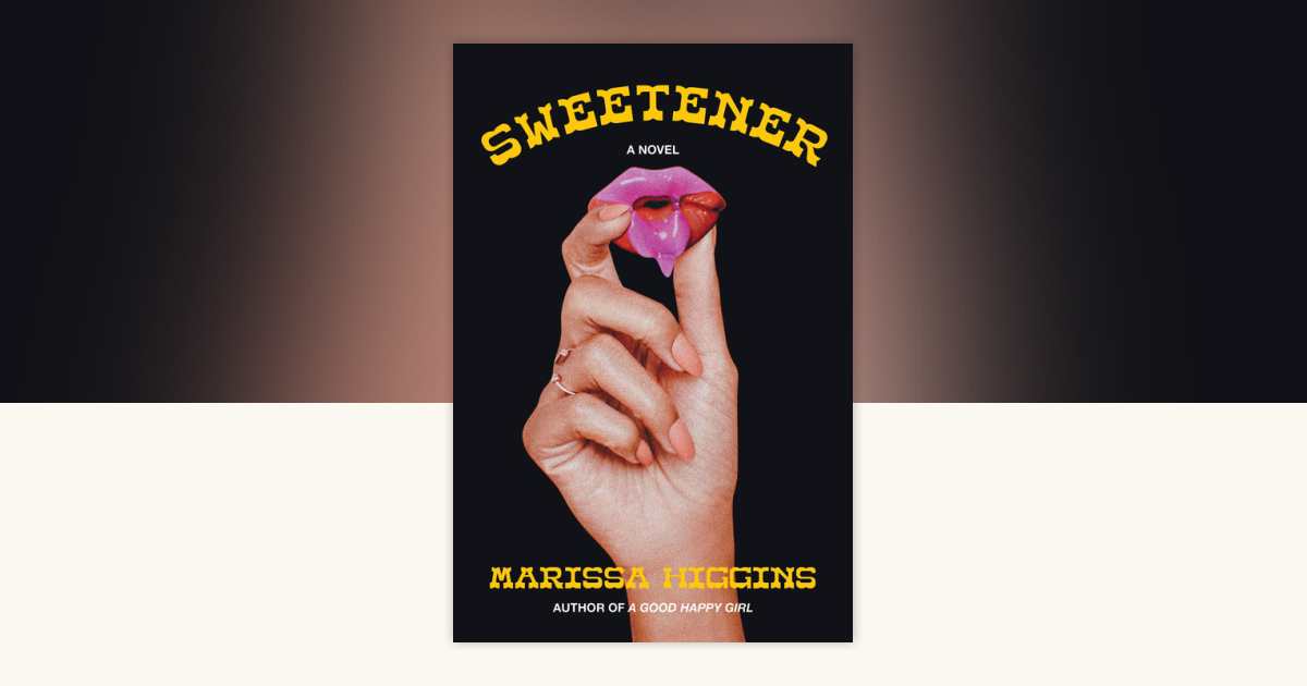 Sweetener by Marissa Higgins: 9781646222575 | PenguinRandomHouse.com: Books