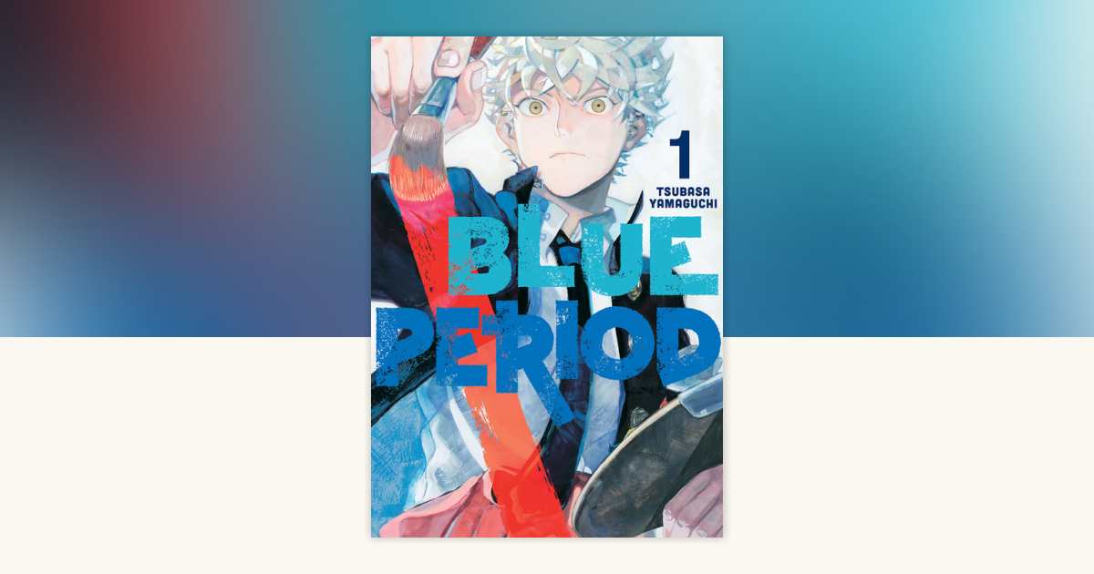 Blue Period 1 by Tsubasa Yamaguchi: 9781646511129 | PenguinRandomHouse ...