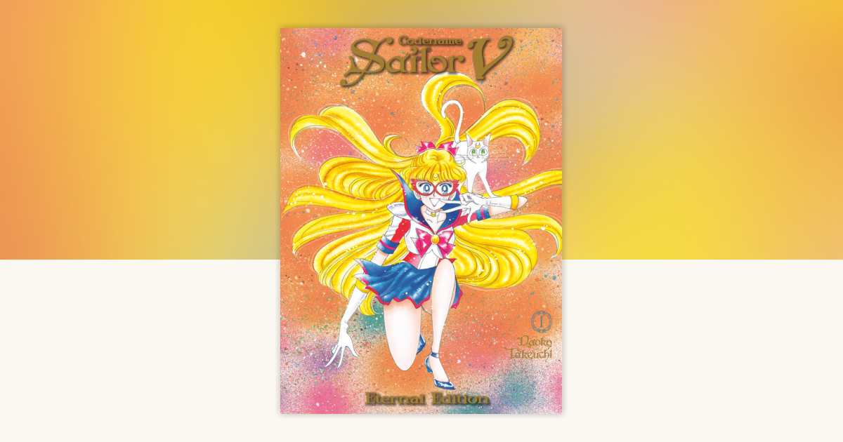 Codename: Sailor V Eternal Edition 1 (Sailor Moon Eternal Edition 11 ...
