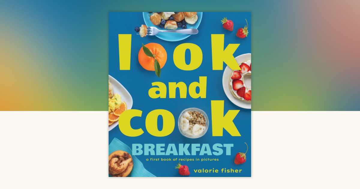 Look and Cook Breakfast by Valorie Fisher: 9781662620683 ...