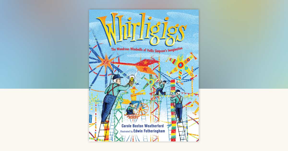 Whirligigs by Carole Boston Weatherford: 9781662680410 ...