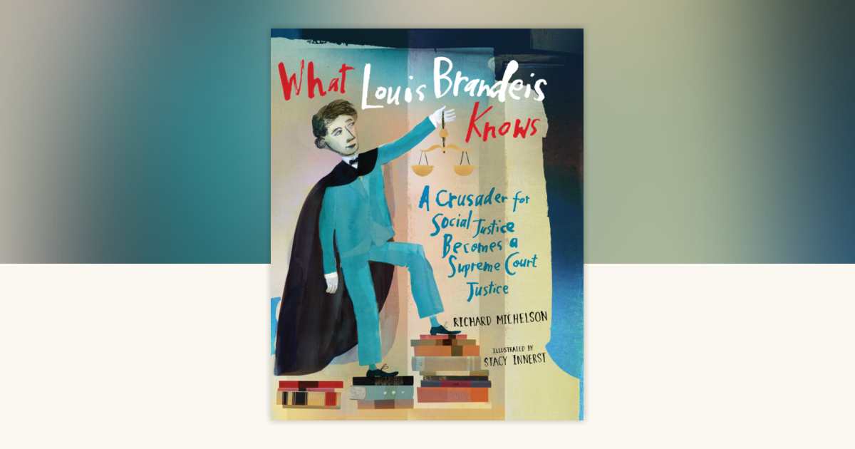 What Louis Brandeis Knows by Richard Michelson: 9781662680632 ...