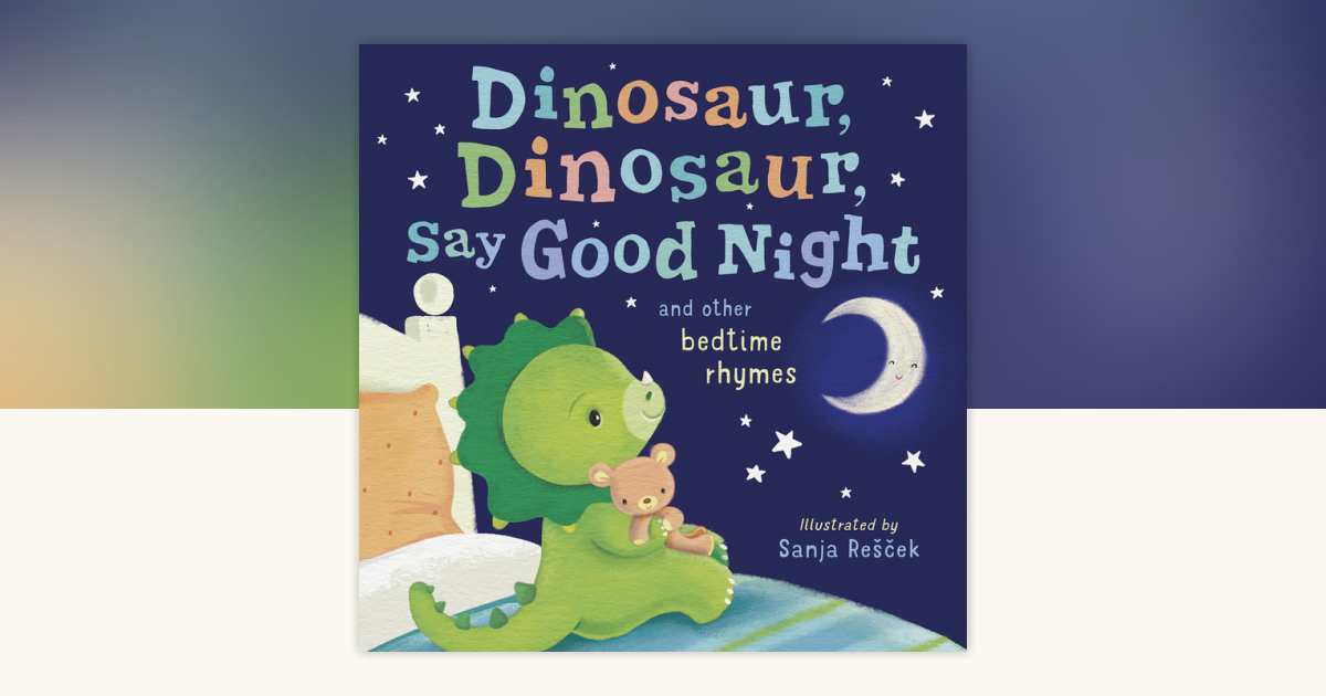 Dinosaur, Dinosaur, Say Good Night by Tiger Tales: 9781664300576 ...