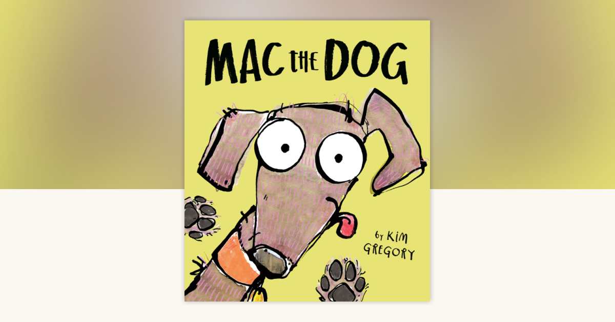 Mac the Dog by Kim Gregory: 9781664301191 | PenguinRandomHouse.com: Books
